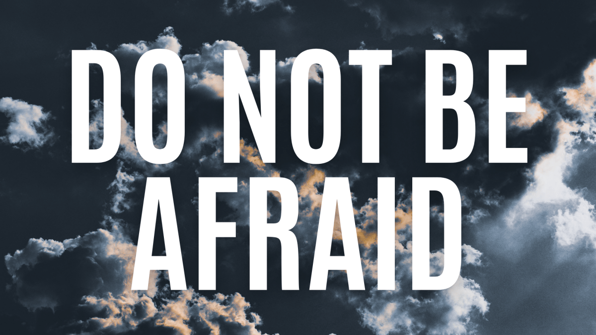 Do Not Be Afraid [Sermon] – Matthew Ruttan