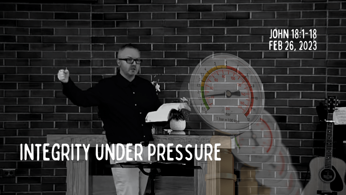 Integrity under pressure [Sermon] – Matthew Ruttan