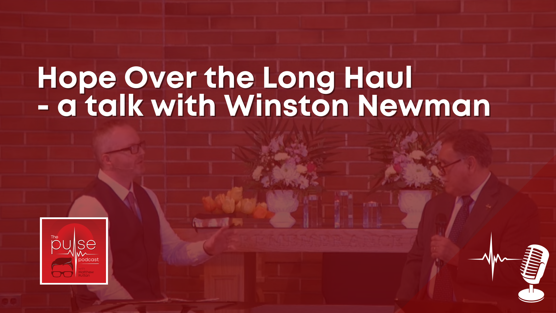 Hope Over the Long Haul – a talk with Winston Newman – Matthew Ruttan