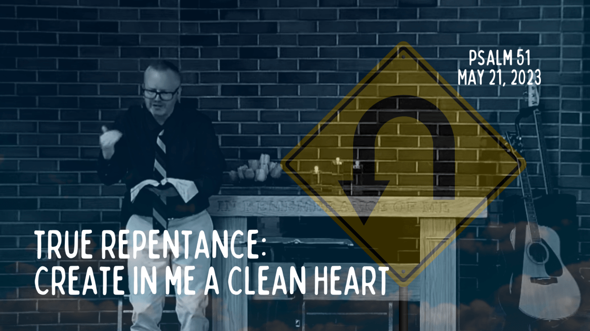 True Repentance: Create in me a Clean Heart [Sermon] – Matthew Ruttan