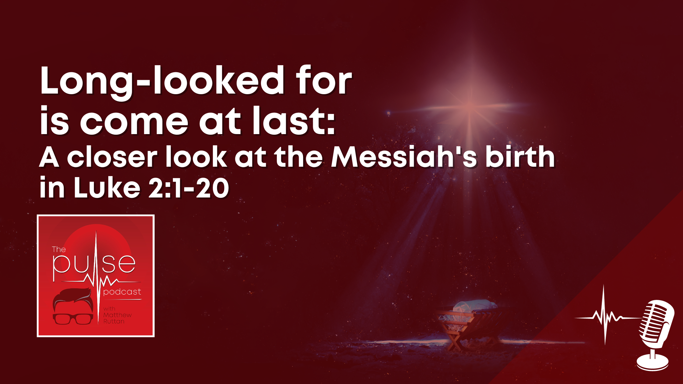 Long-looked for is come at last: A closer look at the Messiah’s birth ...