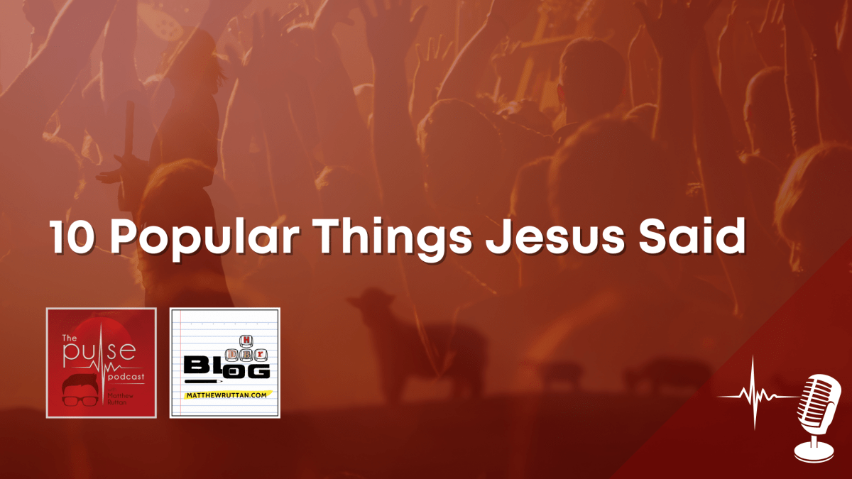 10 Popular Things Jesus Said – Matthew Ruttan