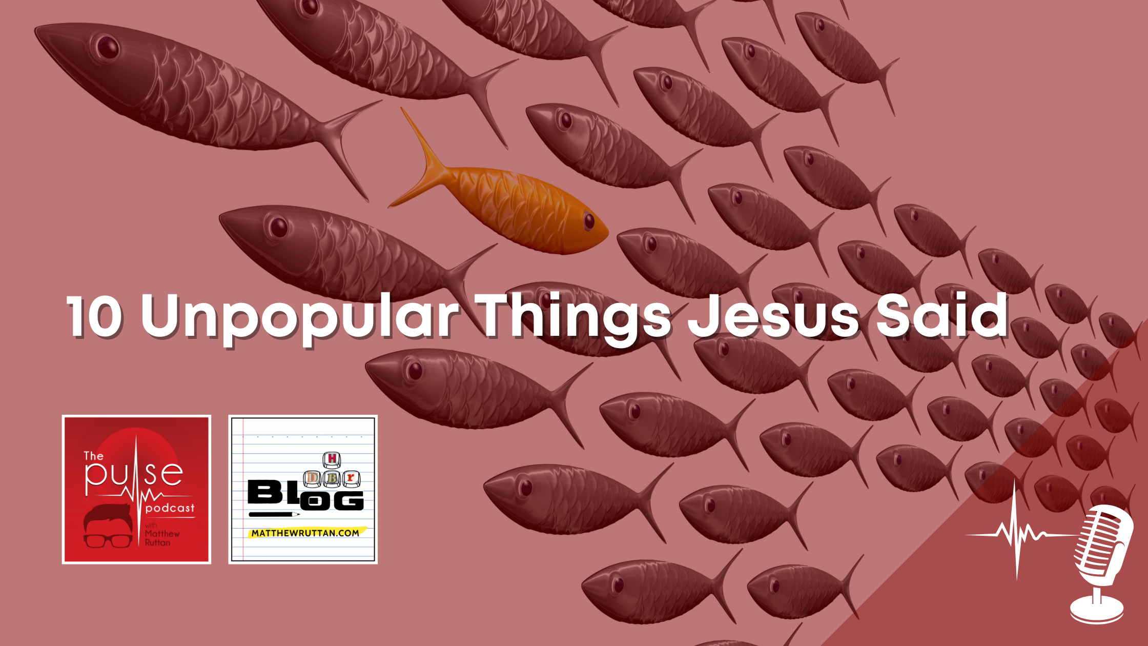 10 Unpopular Things Jesus Said – Matthew Ruttan