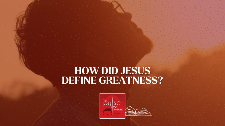 How did Jesus define greatness? – Matthew Ruttan