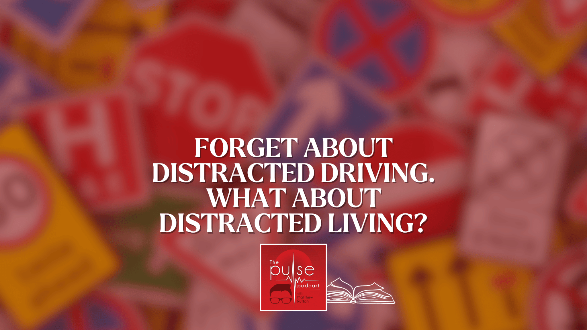 Forget about distracted driving. What about distracted living ...