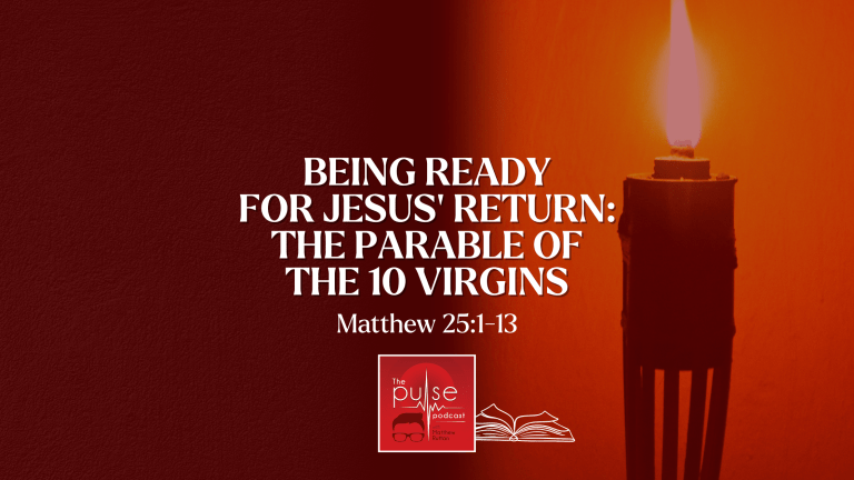 Being Ready for Jesus’ Return: The Parable of the 10 Virgins – Matthew Ruttan